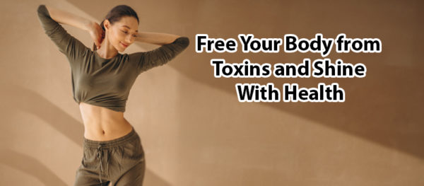 10-unexpected-ways-to-free-your-body-from-toxins-and-shine-with-health ...